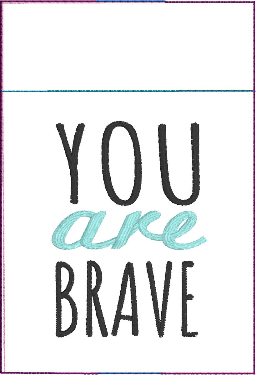 You are Brave Motivational Pen Pocket In The Hoop (ITH) Embroidery Des ...